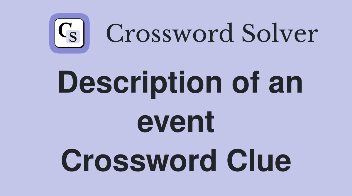 Description Of An Event Crossword Clue Answers Crossword Solver